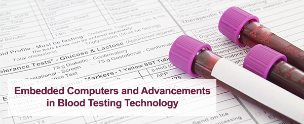 Embedded Computers and Advancements in Blood Testing Tech